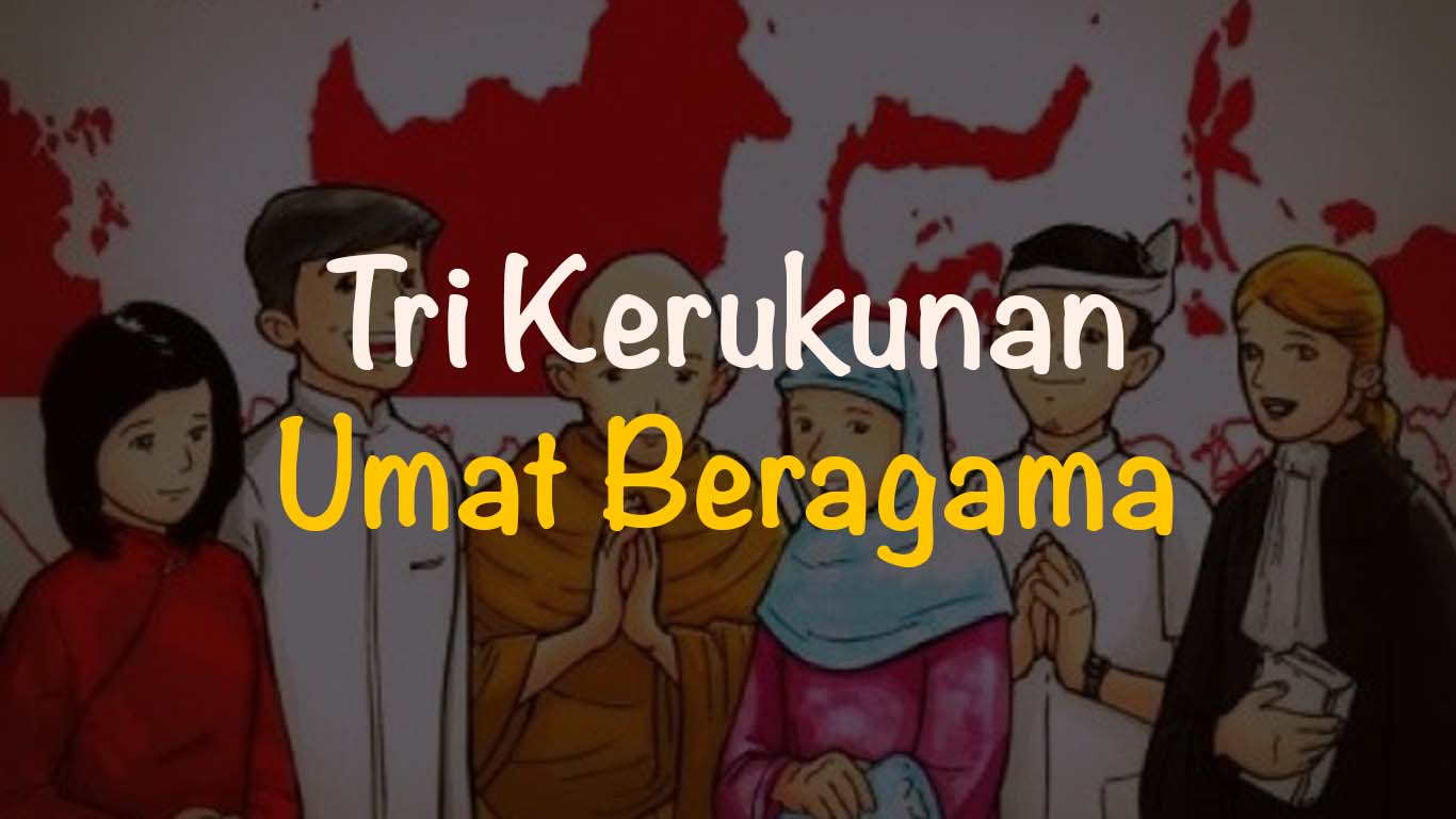Tri Kerukunan Umat Beragama Meliputi Antara Lain? Tri Kerukunan Umat Beragama Meliputi Antara Lain?